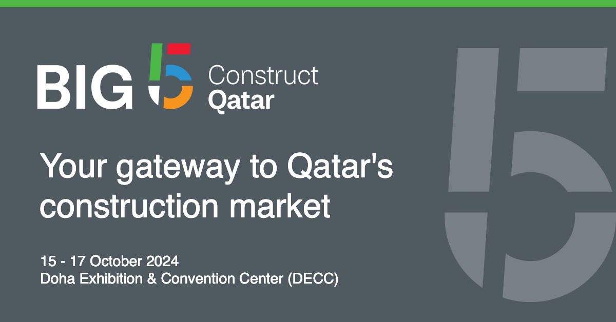 Big 5 Construct Qatar | 13 - 15 October 2024 | Doha Exhibition & Convention Center (DECC ...